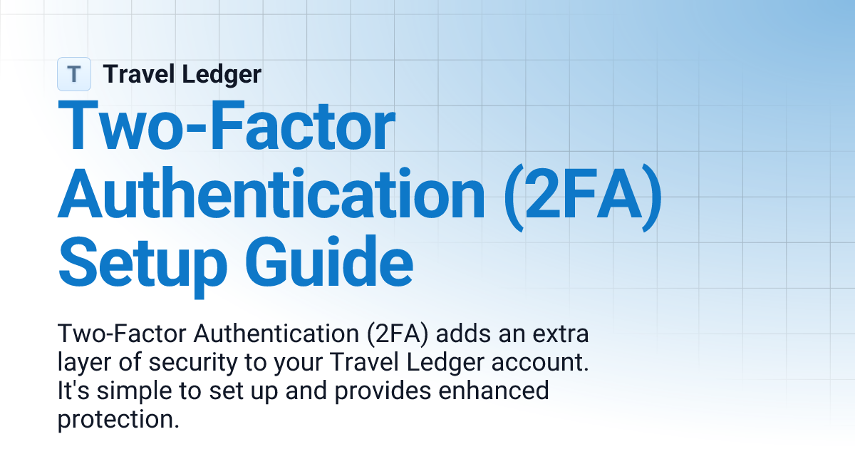 Two-Factor Authentication (2FA) Setup Guide | Travel Ledger