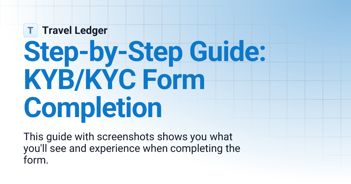 Step-by-Step Guide: KYB/KYC Form Completion | Travel Ledger